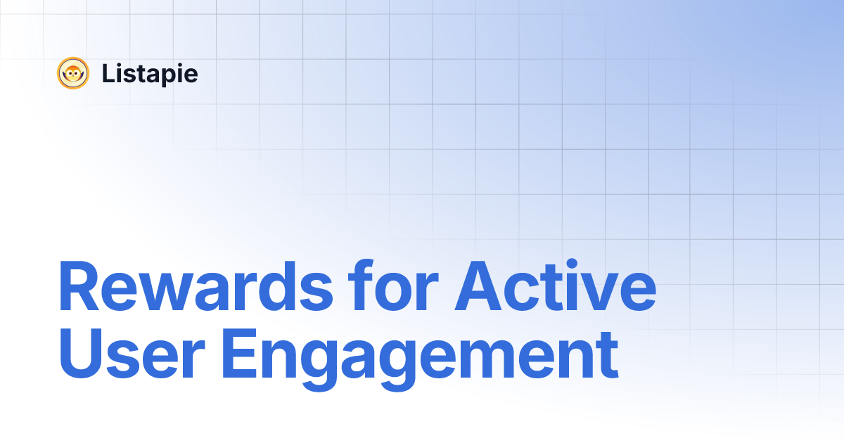 Rewards for Active User Engagement | Listapie